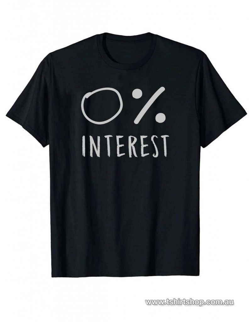 When You Have NO Interest – You Need This 0% Interest – T-Shirt | The T ...